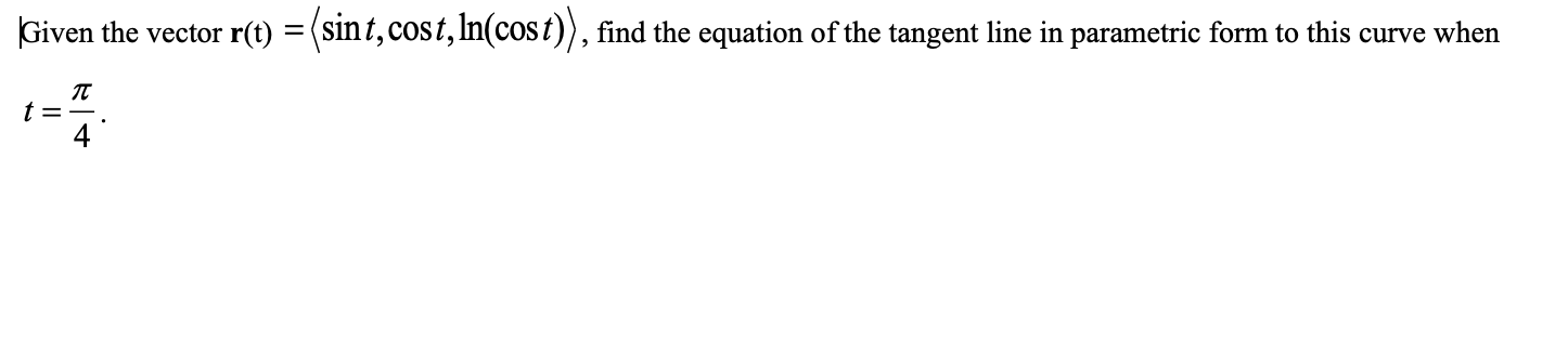 Solved Given the vector r(t) = (sint, cost, ln(cost)), find | Chegg.com
