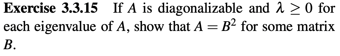 Solved Exercise 3.3.15 If A is diagonalizable and λ≥0 for | Chegg.com
