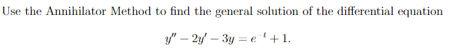 Solved Use the Annihilator Method to find the general | Chegg.com