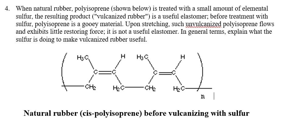 Solved 4. When natural rubber, polyisoprene (shown below) is | Chegg.com