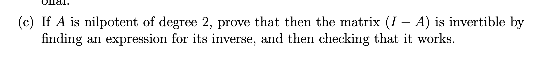 Solved (c) If A is nilpotent of degree 2, prove that then | Chegg.com