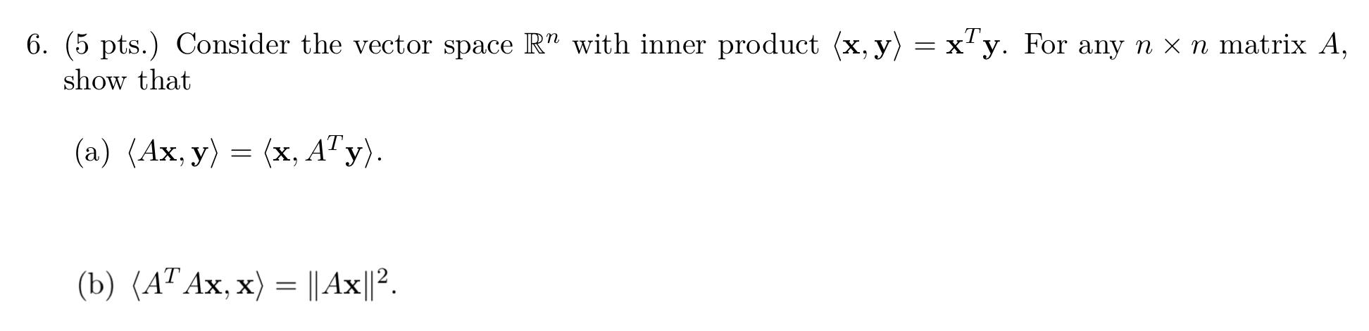Solved 6. (5 pts.) Consider the vector space Rn with inner | Chegg.com