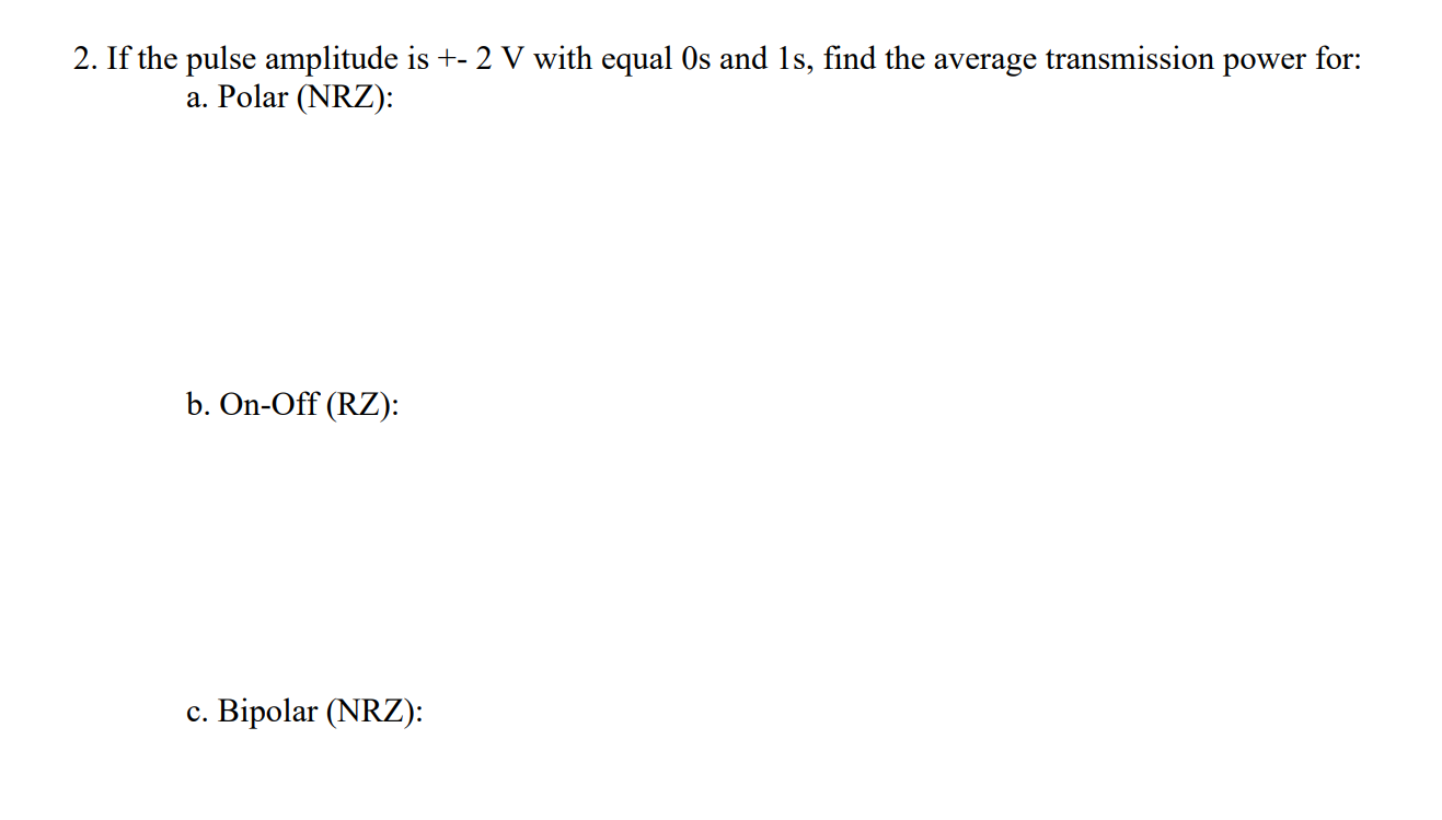 Solved If the pulse amplitude is +-2 ﻿V with equal 0 ﻿s and | Chegg.com
