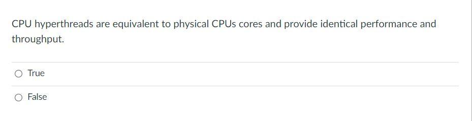Solved CPU hyperthreads are equivalent to physical CPUs | Chegg.com