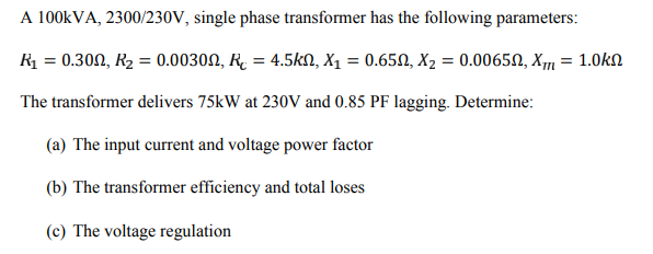 Solved A 100kVA, 2300/230V, single phase transformer has the | Chegg.com