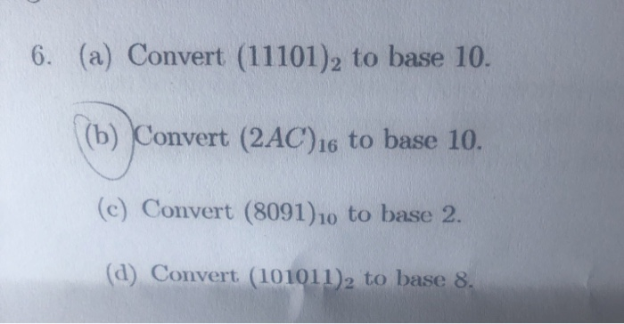Solved 6. (a) Convert (11101)2 to base 10. (b) Convert | Chegg.com