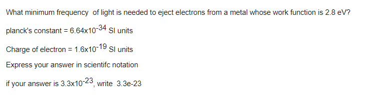 Solved What minimum frequency of light is needed to eject | Chegg.com
