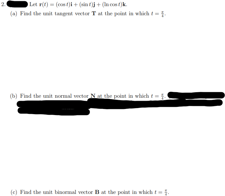 Solved 2 Let r(t)=(cost)i+(sint)j+(lncost)k (a) Find the | Chegg.com