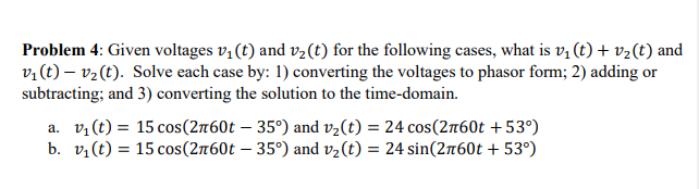 Solved Problem 4: Given voltages v1(t) ﻿and v2(t) ﻿for the | Chegg.com