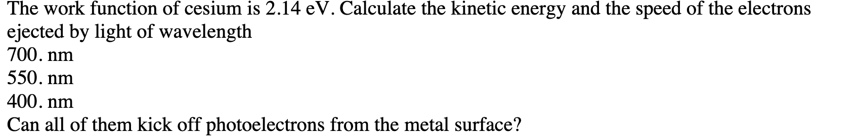 Solved The work function of cesium is 2.14 eV. Calculate the | Chegg.com