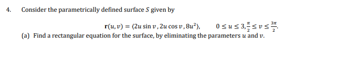 Solved 4. Consider the parametrically defined surface S | Chegg.com