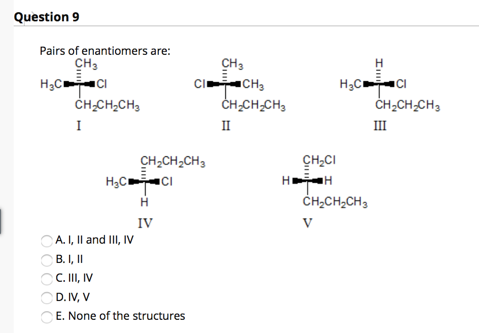 Solved Question 9 Pairs of enantiomers are: CH3 Н. H2C CI CI | Chegg.com
