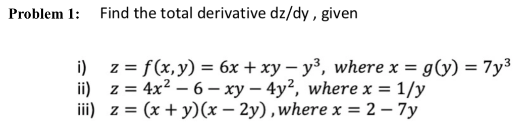 Solved oblem 1: Find the total derivative dz/dy, given i) | Chegg.com