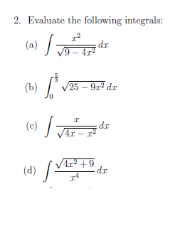 Solved 2. Evaluate the following integrals: (a) ∫9−4x2x2dx | Chegg.com