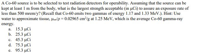 Solved A Co-60 source is to be selected to test radiation | Chegg.com