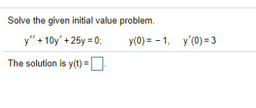 Solved Solve the given initial value problem. y" +10y' +25y | Chegg.com