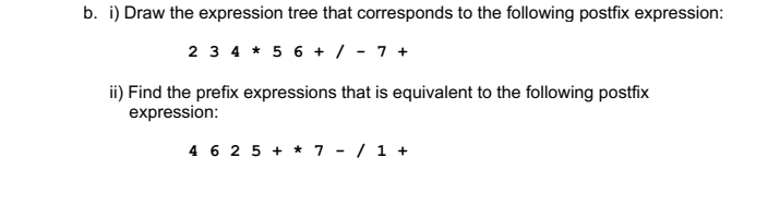 Solved b. i) Draw the expression tree that corresponds to | Chegg.com