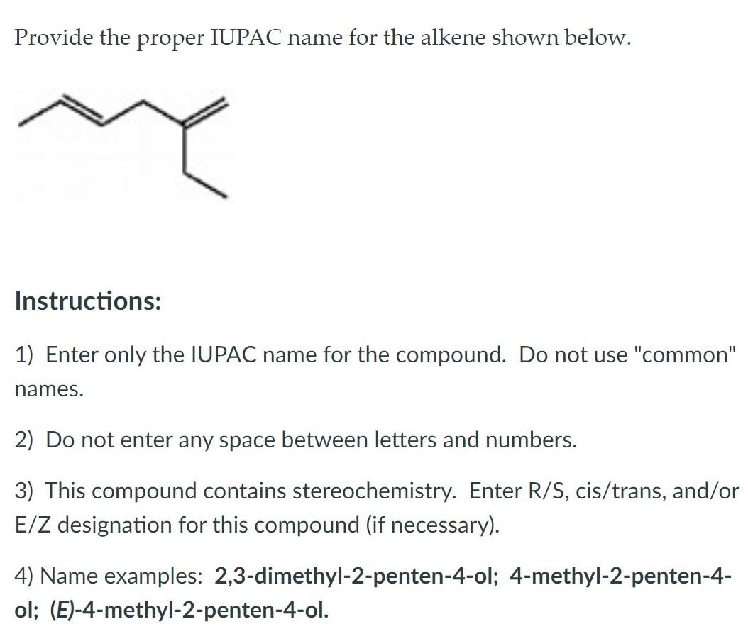 Solved Provide the proper IUPAC name for the alkene shown | Chegg.com