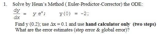 Solved 1. Solve by Heun's Method (Euler-Predictor-Corrector) | Chegg.com