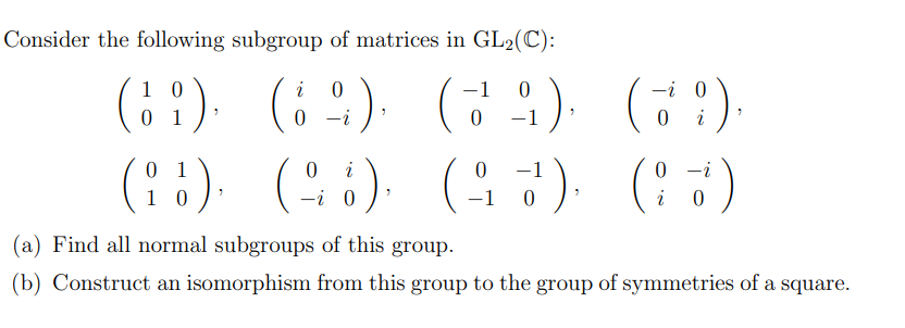 Solved Consider the following subgroup of matrices in GL | Chegg.com