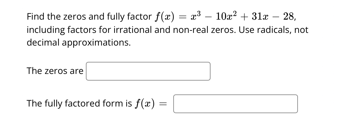 Solved Find the zeros and fully factor f(x)=x3−10x2+31x−28, | Chegg.com