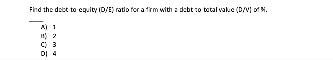 Solved Find the debt-to-equity (D/E) ratio for a firm with a | Chegg.com