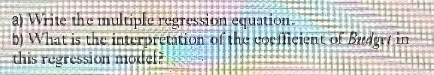 Solved \r\na) Write the multiple regression equation. b) | Chegg.com