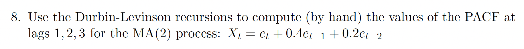 Solved 8. Use the Durbin-Levinson recursions to compute (by | Chegg.com