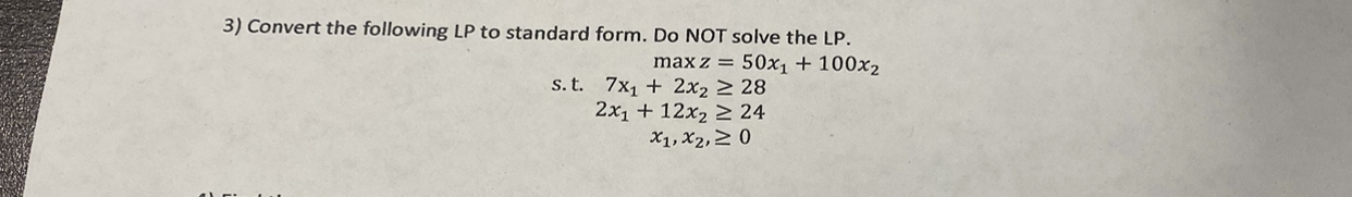Solved 3) Convert the following LP to standard form. Do NOT | Chegg.com