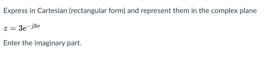 Solved Express in Cartesian (rectangular form) and represent | Chegg.com