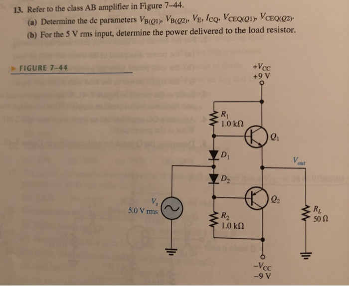 Solved 13. Refer to the class AB amplifier in Figure 7-44. | Chegg.com