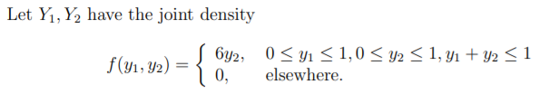 Solved Let Y1, Y, have the joint density f(y1, y2) = { 6y2, | Chegg.com