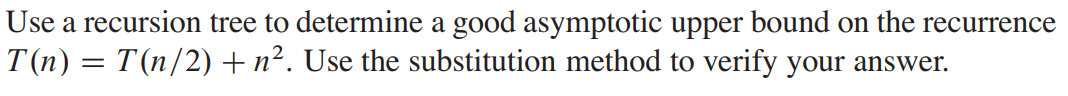 Solved Use a recursion tree to determine a good asymptotic | Chegg.com