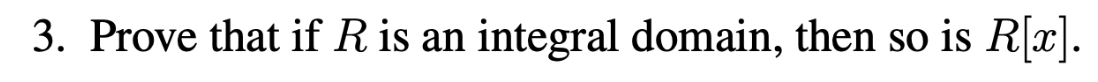 Solved 3. Prove that if R is an integral domain, then so is | Chegg.com