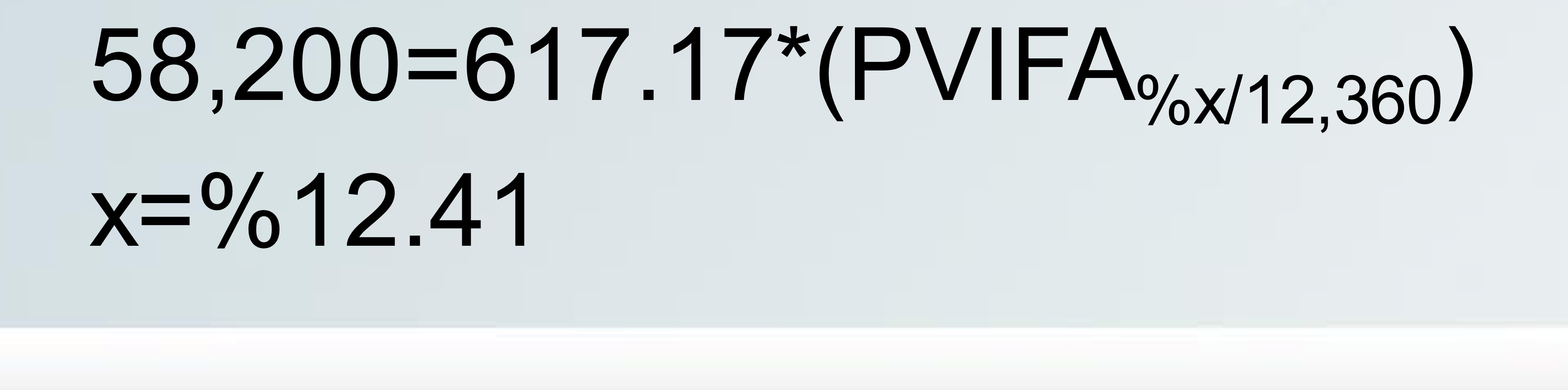 Solved 58,200=617.17"(PVIFA%w/12,360) x=% 12.41 | Chegg.com