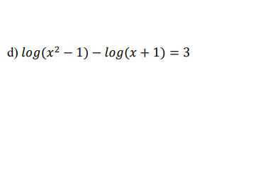 Solved d) log(x2 - 1) - log(x + 1) = 3 | Chegg.com