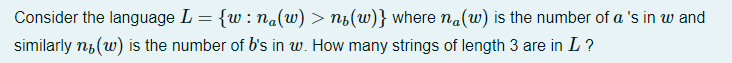 Solved Consider the language L={w:na(w)>nb(w)} where na(w) | Chegg.com