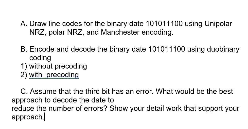 A. Draw line codes for the binary date 101011100 | Chegg.com
