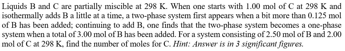 Liquids B and C are partially miscible at 298 K. When | Chegg.com