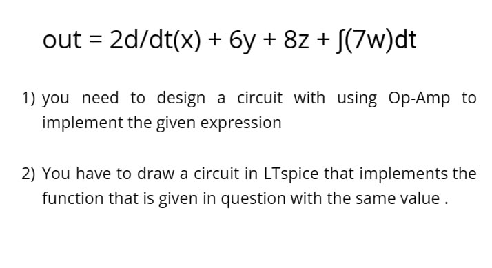 Solved out =2 d/dt(x)+6y+8z+∫(7w)dt 1) you need to design a | Chegg.com