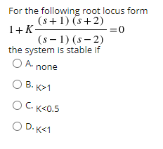Solved For the following root locus form (+1) ($+2) 1+K =0 0 | Chegg.com