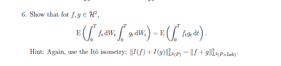 Solved 6. Show that for f,gE Hint: Again, use the Itó | Chegg.com