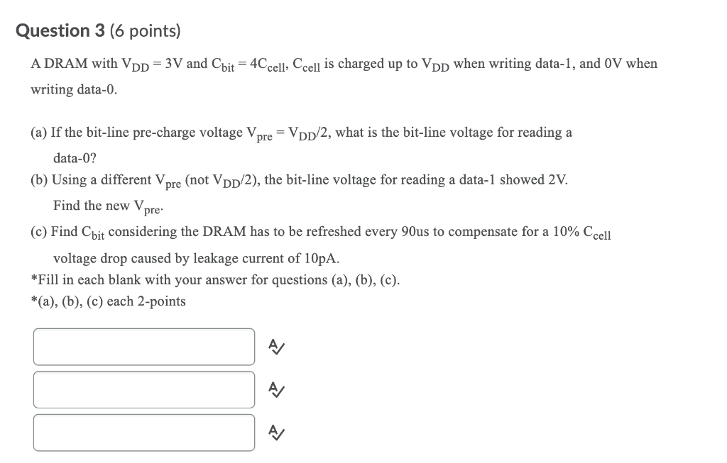 Solved Question 3 (6 points) A DRAM with Vpp = 3V and Cbit = | Chegg.com