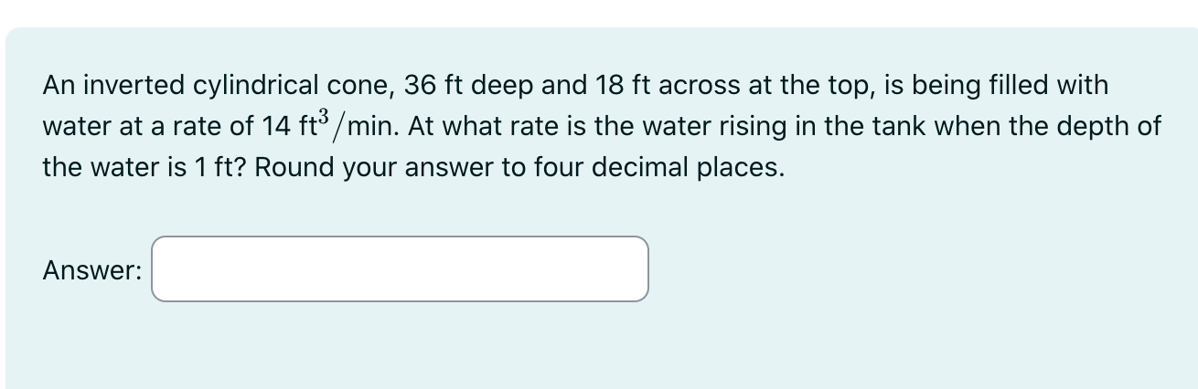Solved An inverted cylindrical cone, 36ft ﻿deep and 18ft | Chegg.com