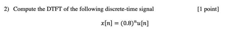Solved 2) Compute the DTFT of the following discrete-time | Chegg.com