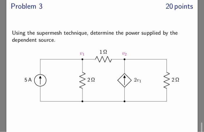 Solved Problem 3 20 points Using the supermesh technique, | Chegg.com