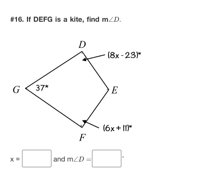 Solved #16. If DEFG is a kite, find mZD. D (8x-23)* G 37* E | Chegg.com