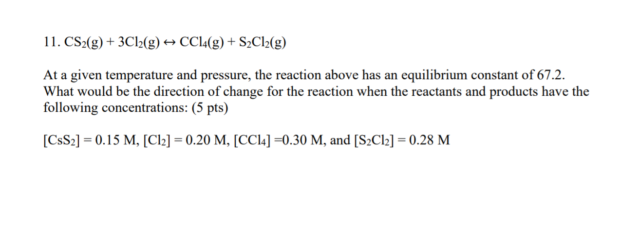 Solved 11. CS2(g) + 3Cl2(g) + CCl4(g) + S2Cl2(g) At a given | Chegg.com