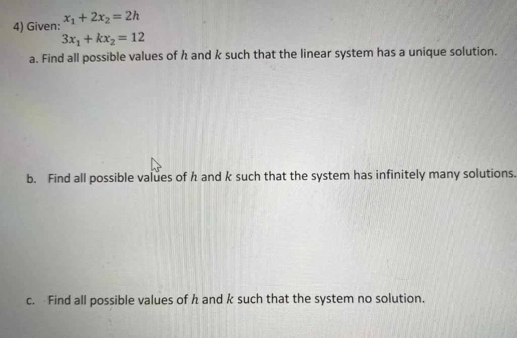 Solved 4) Given: x1+2x2=2h3x1+kx2=12 a. Find all possible | Chegg.com