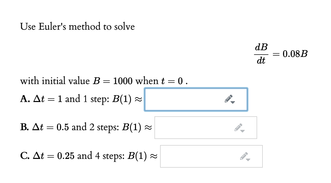 Solved Use Euler's method to solve dB dt : 0.08 B with | Chegg.com